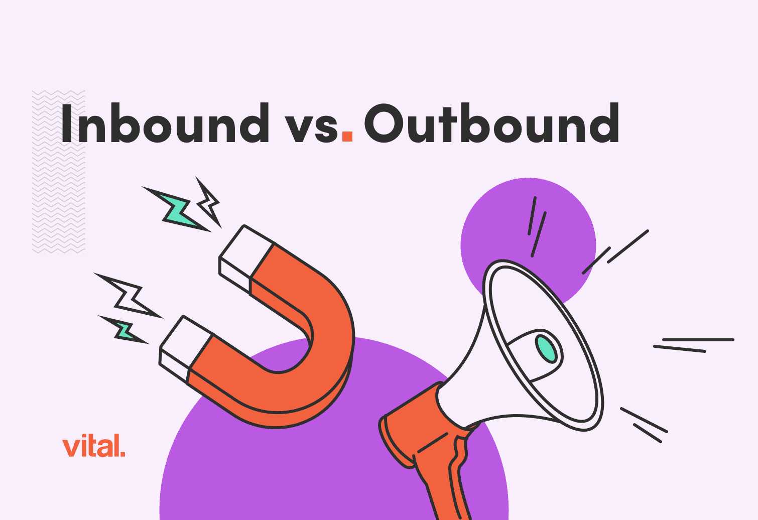 Inbound Marketing vs. Outbound Marketing: 6 Characteristics to Consider